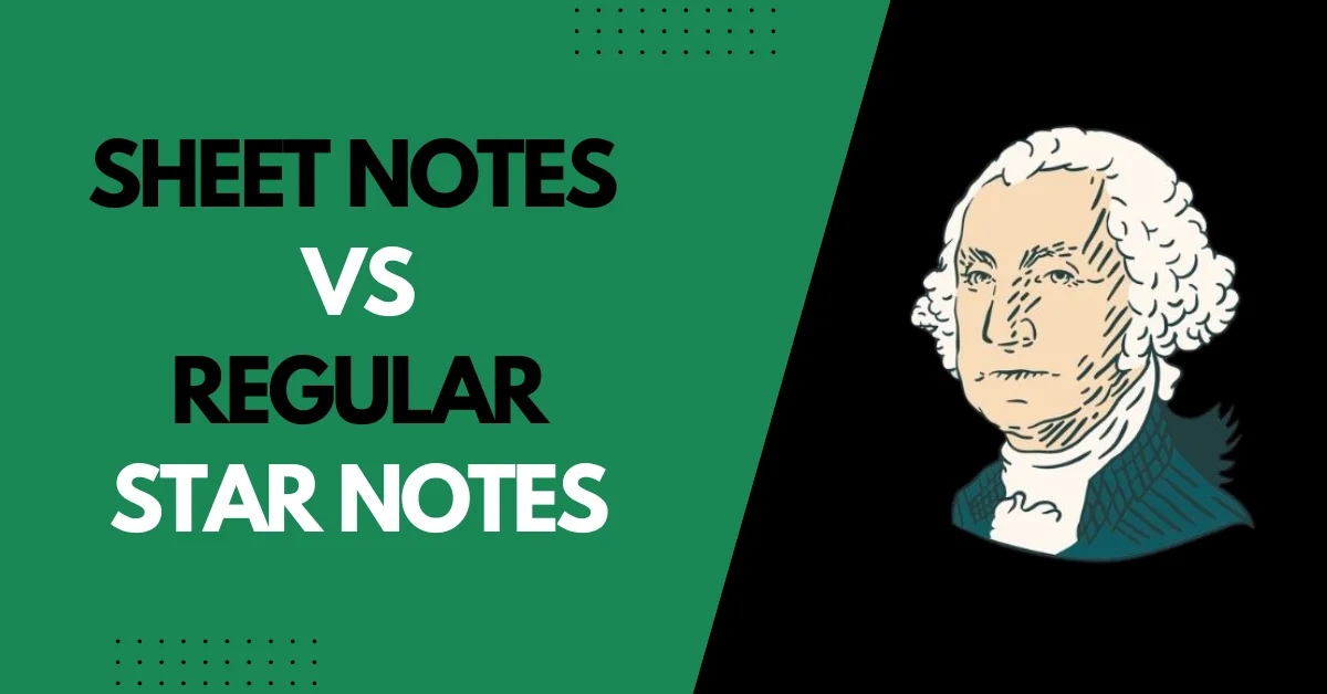Sheet Notes vs Regular Star Notes: What Makes One Rarer Than the Other?